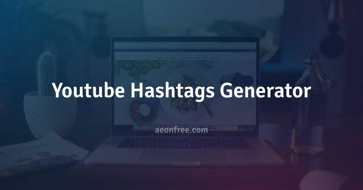 Youtube Hashtags Generator - AeonFree